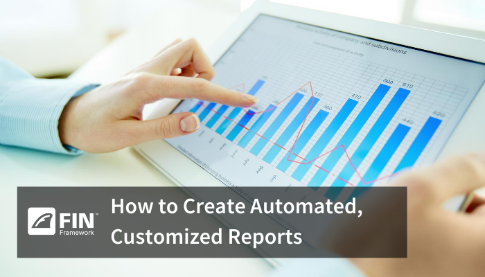 FINtastic Tip: How to Create Automated, Customized Reports